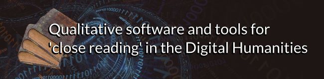 Qualitative software and tools for ‘close reading’ in the Digital ...